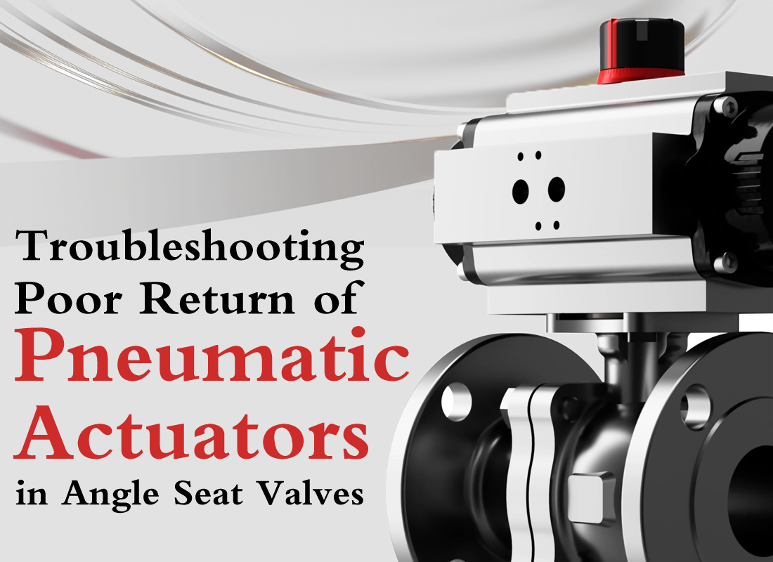 Angle Seat Valve Pneumatic Actuator Return Failure Troubleshooting